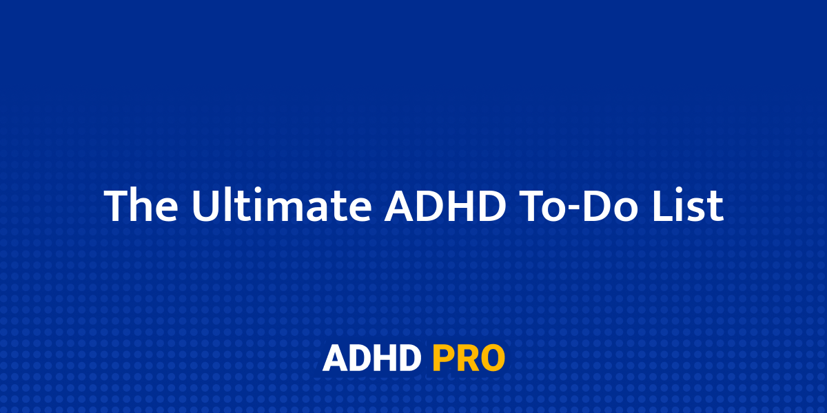 The Ultimate ADHD To-Do List
